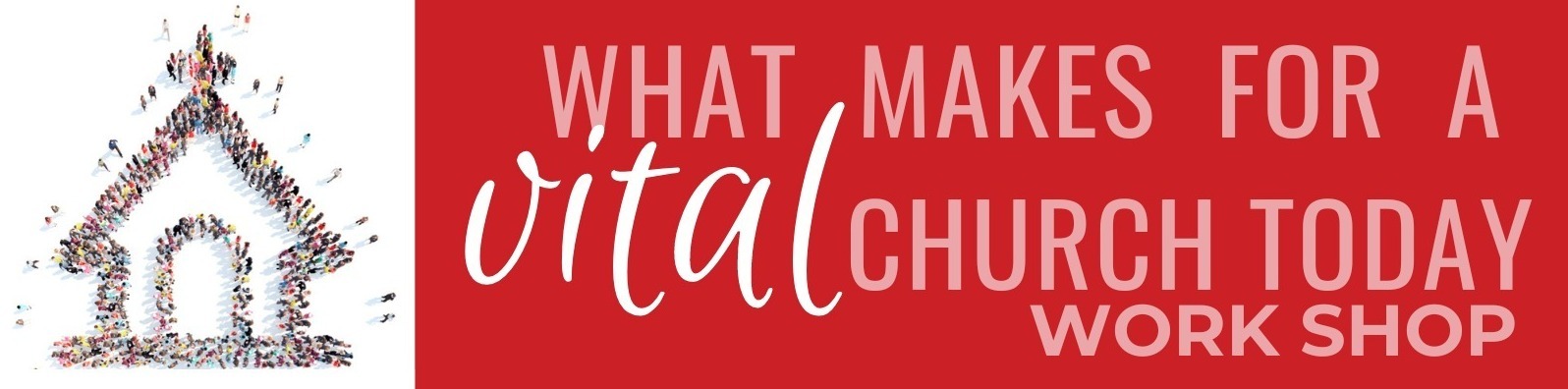 What Makes for a Vital Church Today? Workshop - Northern Illinois ...